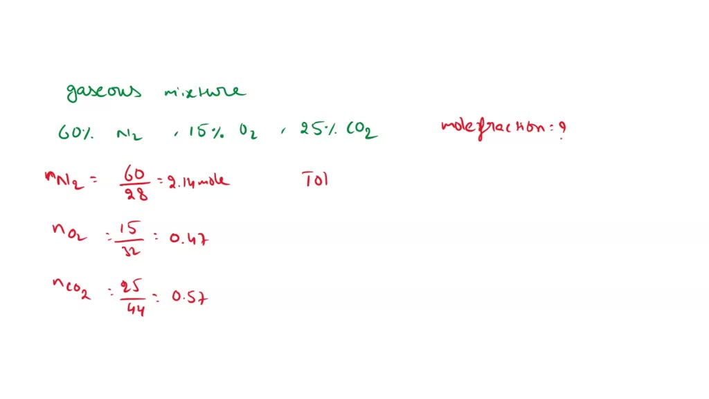 SOLVED: A gaseous mixture contains 60% N2, 15% O2, and 5% CO2 by mass. Calculate the mole ...