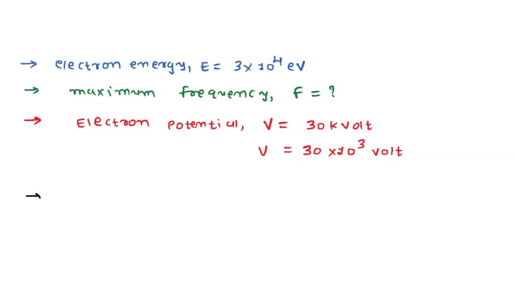 SOLVED: find the maximum frequency of X ray produced by 30 KV electrons ...