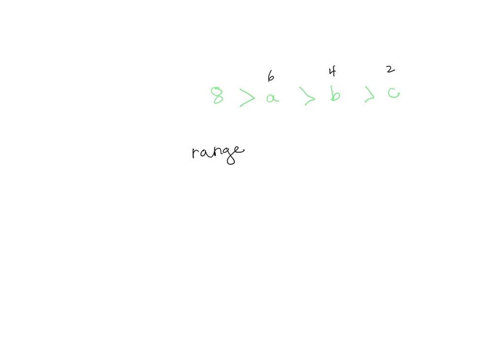 SOLVED: a, b, and c are positive even integers such that 8 > a > b > c ...