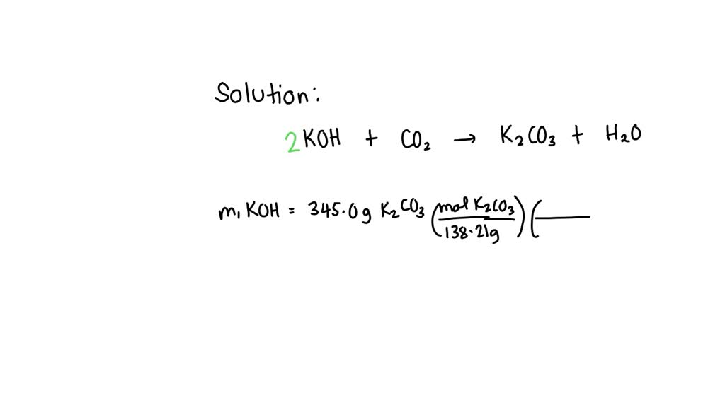 SOLVED: KOH(s) + CO₂(g) → K₂CO₃(s) + H₂O(l) Calculate the mass in grams of KOH that will be ...