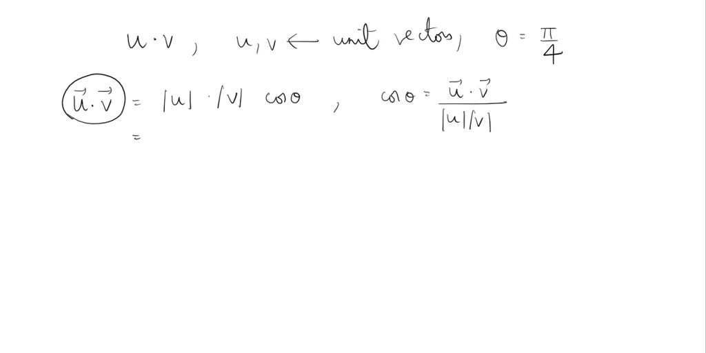 SOLVED: Compute uv if u and v are unit vectors and the angle between them is 4. Because u and v ...