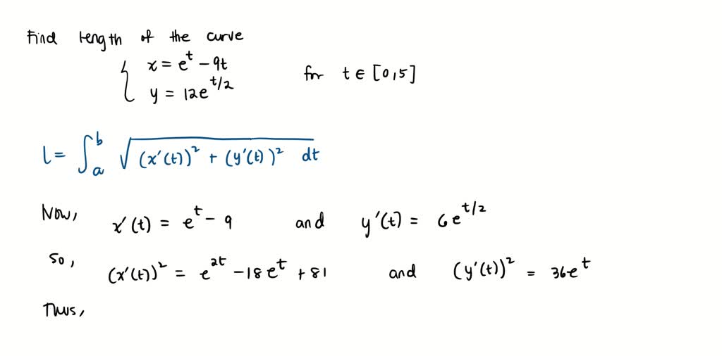 SOLVED: Find the exact length of the curve. x = et - 9t, y = 12et/2, 0 ...