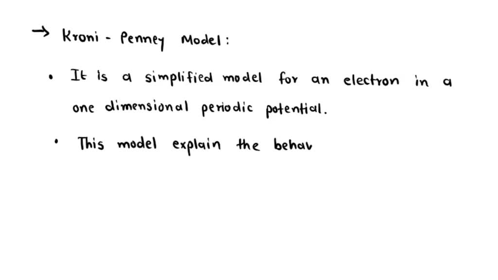 SOLVED: Explain in detail what the Kronig-Penney Model (KPM) is and how ...