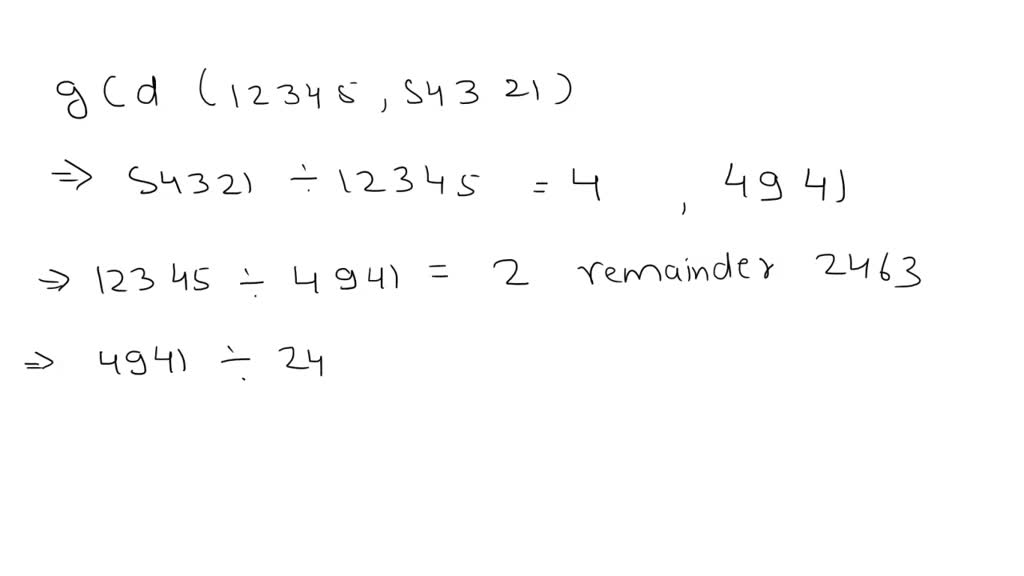 Use The Euclidean Algorithm To Find Gcd 12345 54321 And Express Gcd 12345 54321 As A Linear