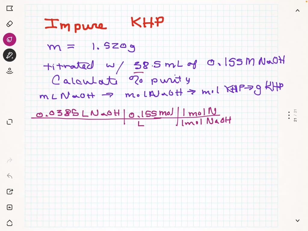 SOLVED: An impure sample of KHP had a mass of 1.520 g. It was dissolved in 38.5 ml of 0.155 M ...