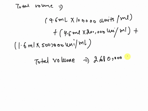 SOLVED:A patient is to receive 2 million units of penicillin G ...