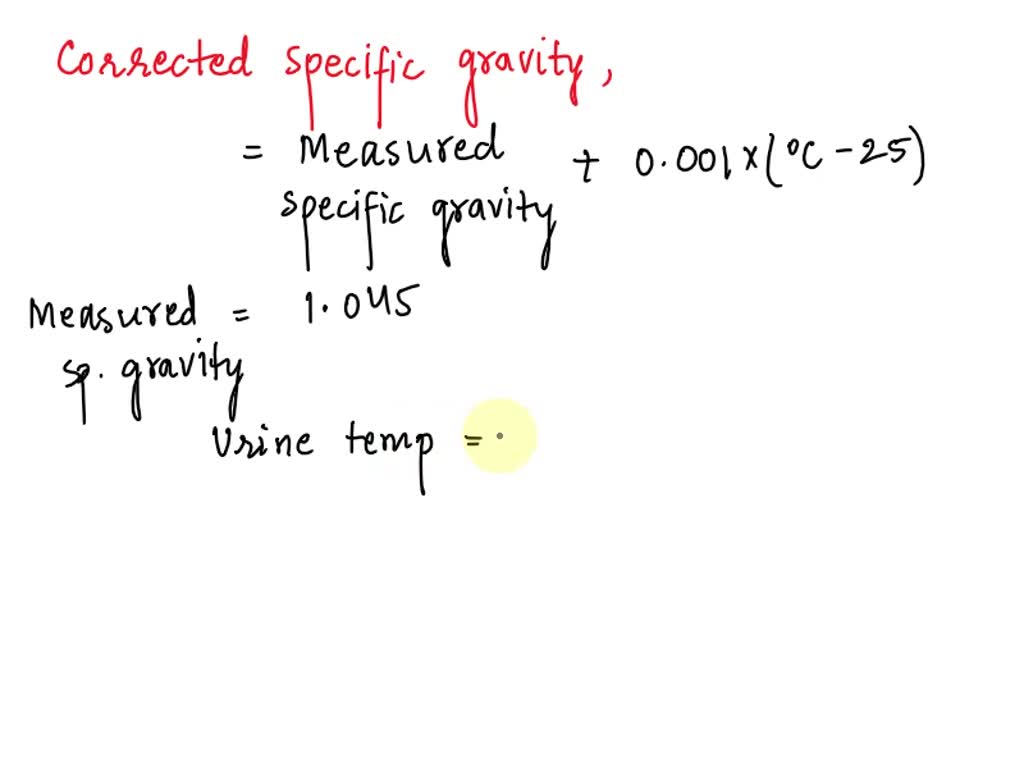 SOLVED: In patient 2, the measured specific gravity is 1.045, and the ...