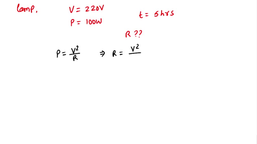 SOLVED: An electric lamp is marked 220 V, 100W. It is used for 5 hours ...