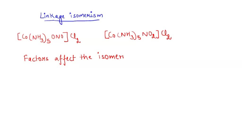 SOLVED: Discussion of Linkage Isomers [Co(NH3)5ONO]Cl2 and [Co(NH3)5NO2 ...