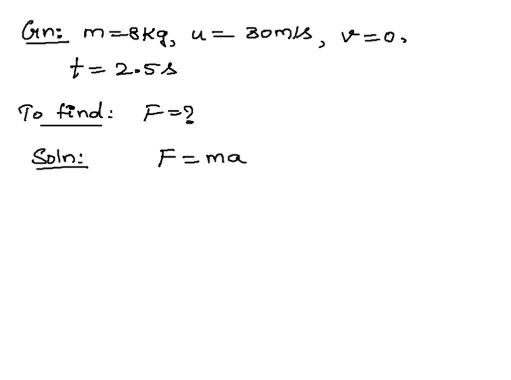 SOLVED: 8kg mass moving with a speed of 30ms^-1 is brought to rest in 2 ...