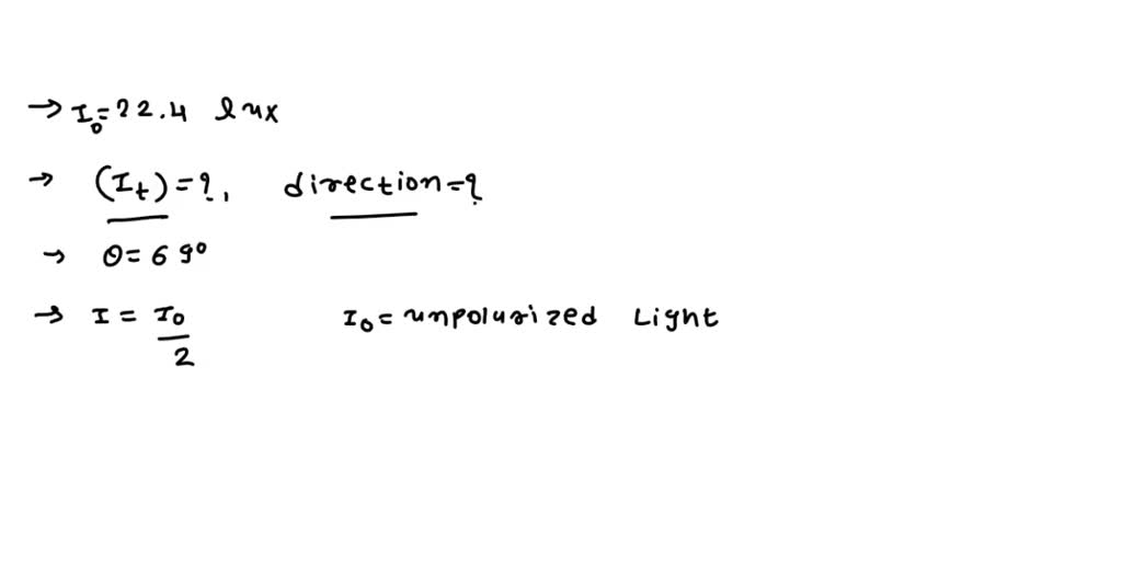 Unpolarized light with an intensity of 22.4 lux passes through a ...