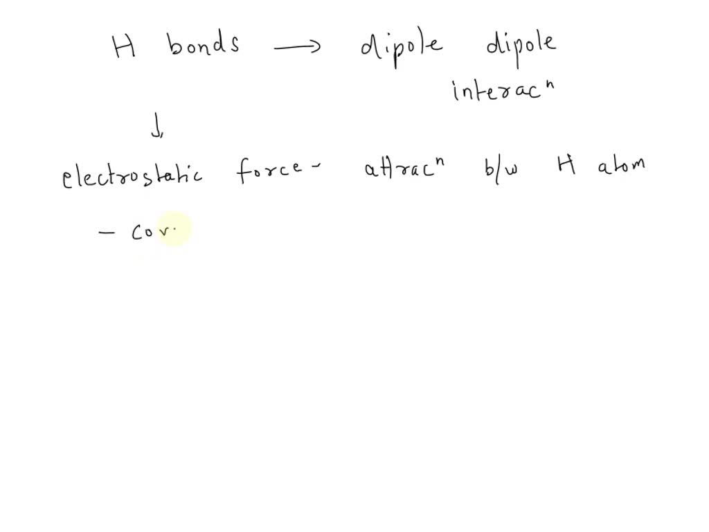SOLVED: Hydrogen bonds and hydrophilic interactions are types of weak chemical bonds that link ...