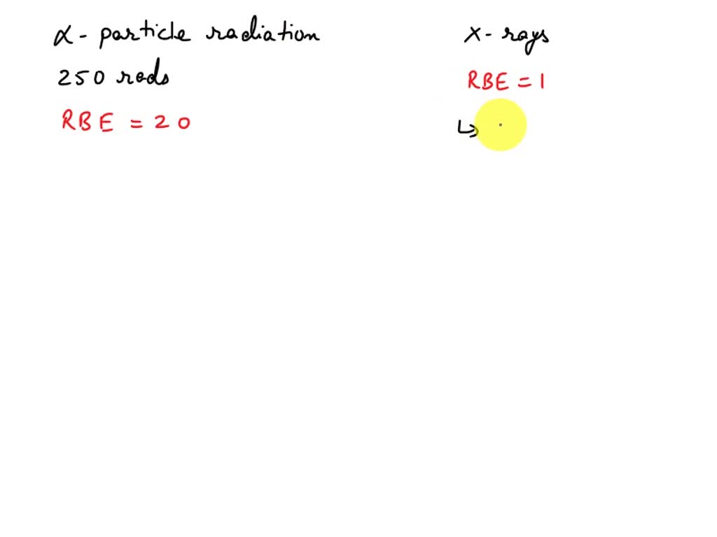 SOLVED: (I) 250 rads of α -particle radiation is equivalent to how many ...