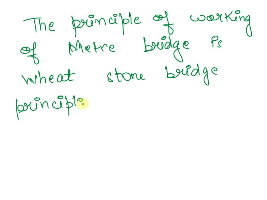 SOLVED: How the principle of wheatstone bridge is used in meter bridge?