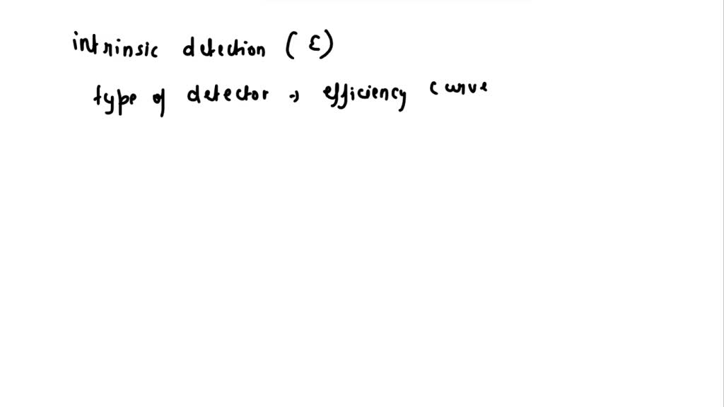SOLVED: Calculate the intrinsic detection efficiency of a detector with an incident plane wave ...