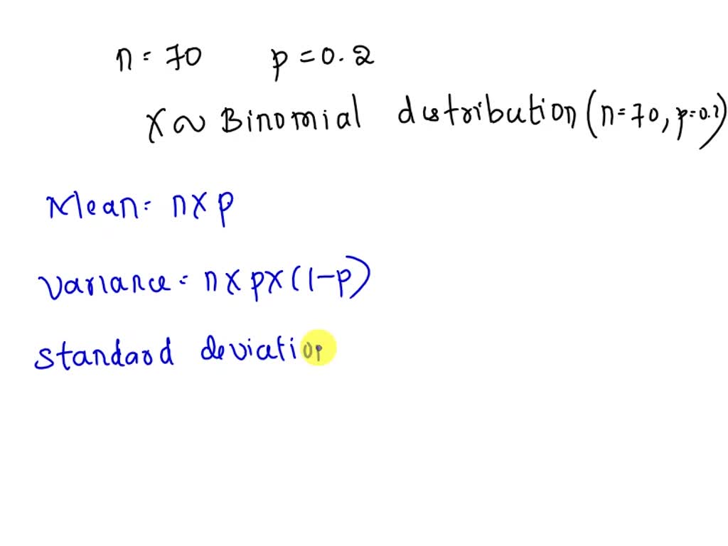 SOLVED: Find the mean, variance, and standard deviation of the binomial distribution with the ...