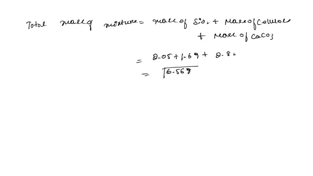 SOLVED: A mixture contains 1.05 g of SiO2, 0.69 g of cellulose, and 1. ...