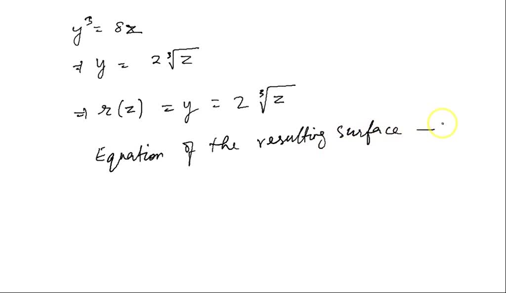 SOLVED: Finding an Equation for a Surface of Revolution In Exercises 31 ...