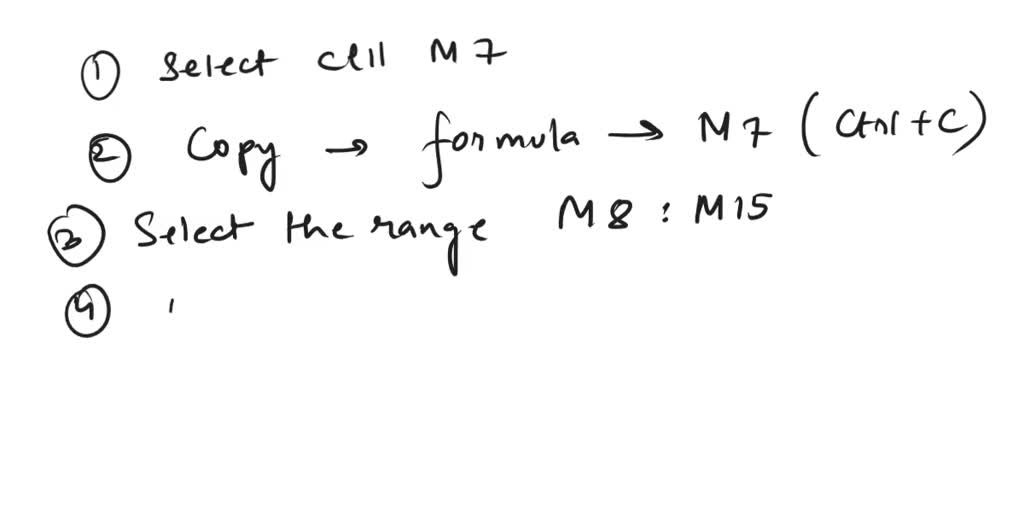 SOLVED: Copy the formula in cell M7 to the range M8:M15, and edit the copied formulas to return ...