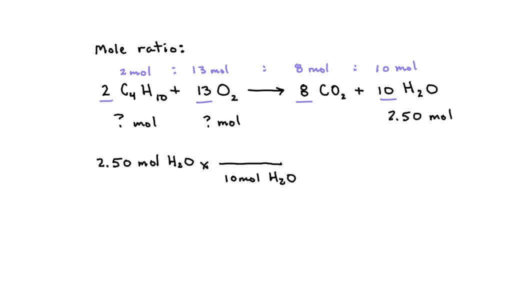 SOLVED: How many moles of butane gas, C4H10, react to produce 2.50 mol of water given the ...