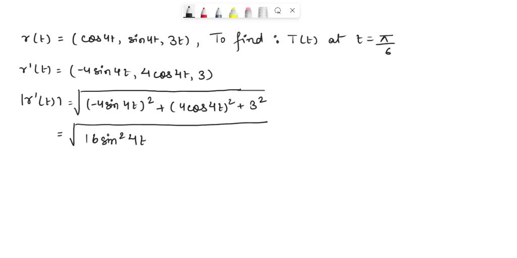 SOLVED: Consider the helix r(t) = (cos(4t), sin(4t), 3t). Compute, at t = Ï€/6: A. The unit ...