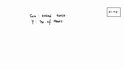 a coin is flipped twice let y number of heads obtained when the probability of a head for a flip ...