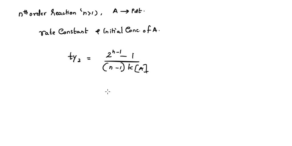 SOLVED: The half-life of an nth order reaction in a batch reactor ...