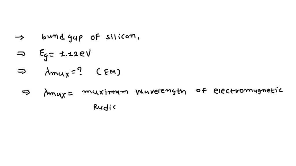SOLVED: The band gap in silicon is 1.12 eV. Calculate the maximum ...