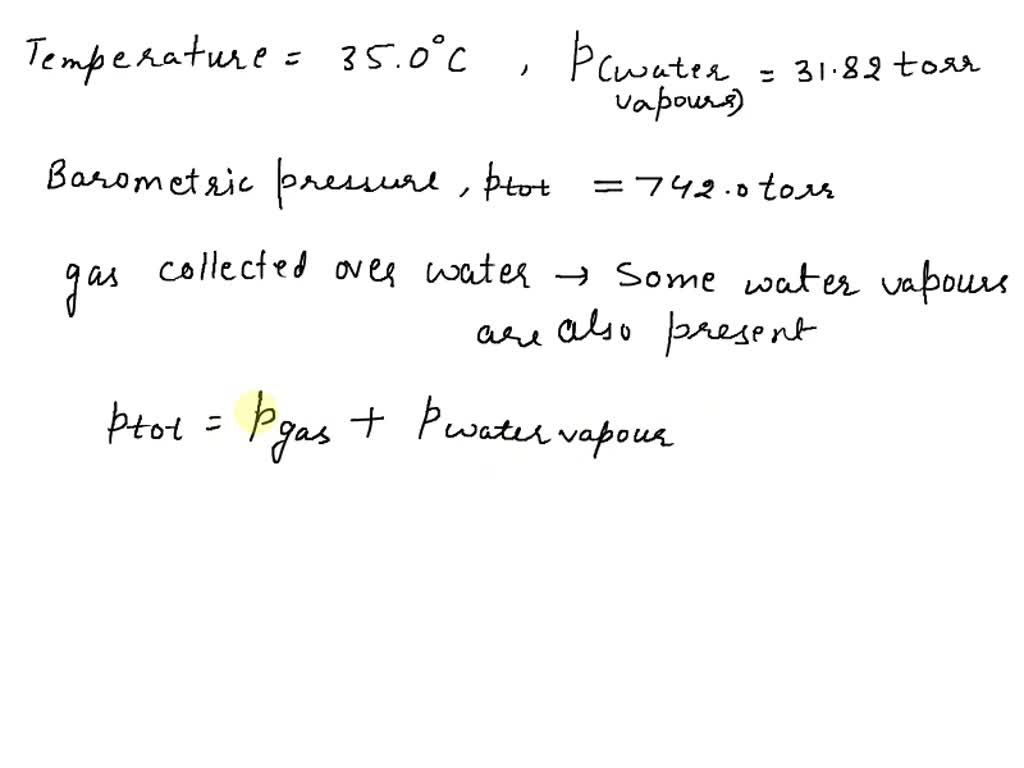 SOLVED: A sample of gas is collected over water at a temperature of 35.0 oC when barometric ...