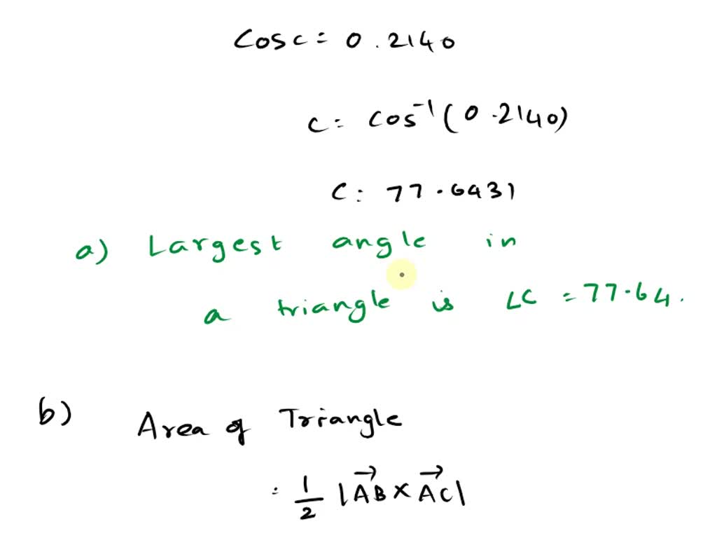 SOLVED: A triangle has vertices A(2,3,7), B(0,-3,4) and C(5,2,-4) A) determine the largest angle ...