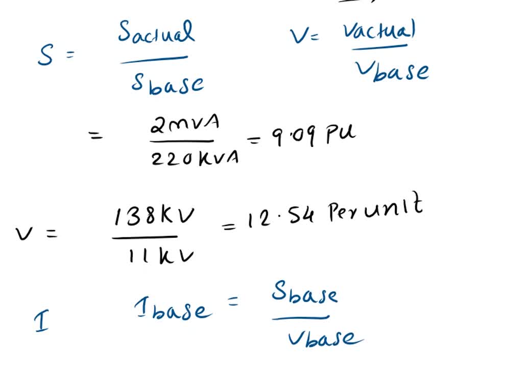 SOLVED: Using 220 kVA and 11 kVA as base values, express 138 Kv, 2 MVA, 60 A and 660 Ω as per ...