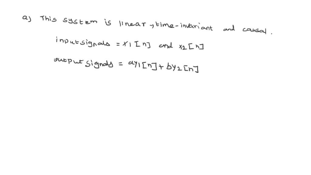 SOLVED: Are the following systems (i) Linear? (ii) Causal? (iii) Time-invariant? Consider x to ...
