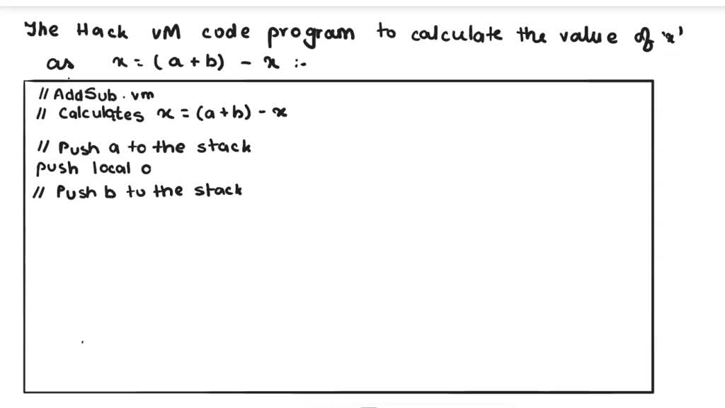 Solved Write A Program In Hack Vm Code To Calculate X A B X Complete The Code In 0633