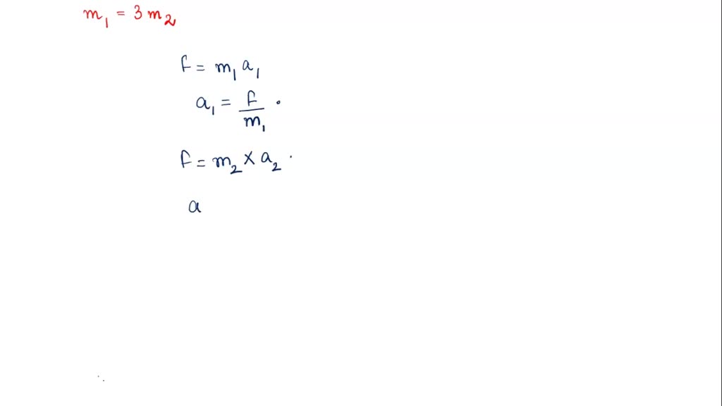 SOLVED: A force F is exerted on a body of mass m1. If the same force F is exerted on a body of ...