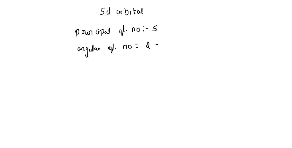 SOLVED: Select the quantum numbers associated with the 5d orbital ...