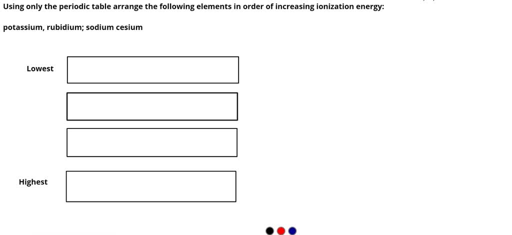 SOLVED: Using only the periodic table arrange the following elements in order of increasing ...