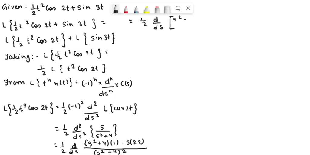 SOLVED: Q2(a) Compute the Laplace transform of the following equation: 2t^2 cos(2t) - sin(3t ...