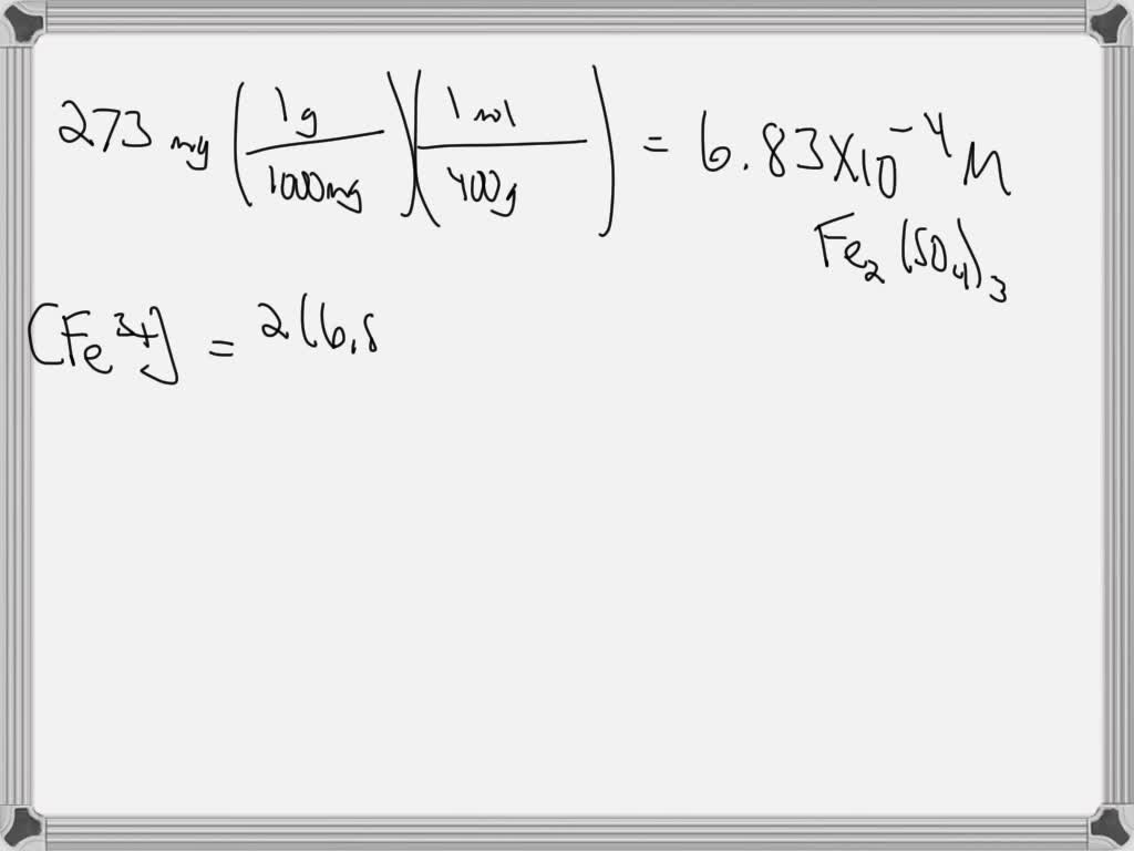 SOLVED: a solution was prepared by dissolving 273 mg of Fe2(SO4)3 in dilute HCl and diluting to ...