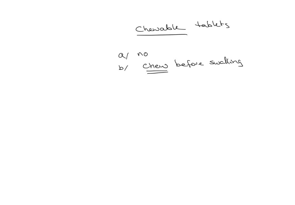 SOLVED: Which statement about taking chewable tablets is true? Choose ...