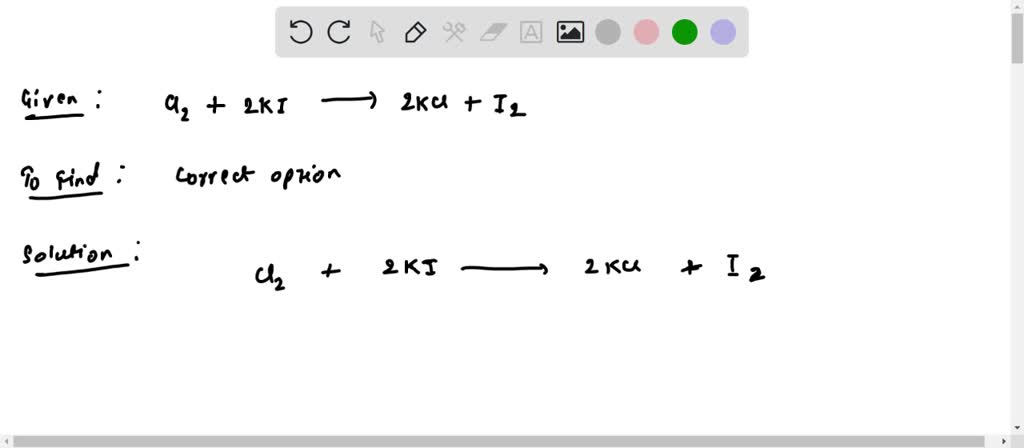 SOLVED: Cl2 + 2KI -> 2KCl + I2 In the reaction above, chlorine reacts ...