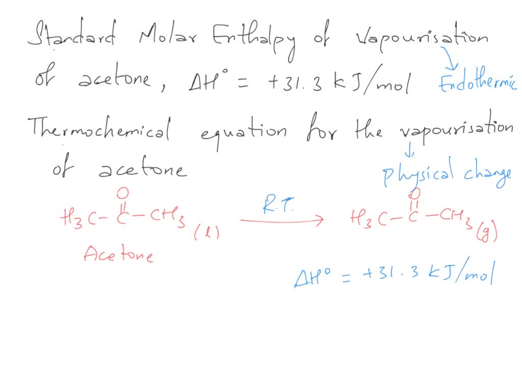 SOLVED: The standard molar enthalpy of vaporization for acetone is +31. ...
