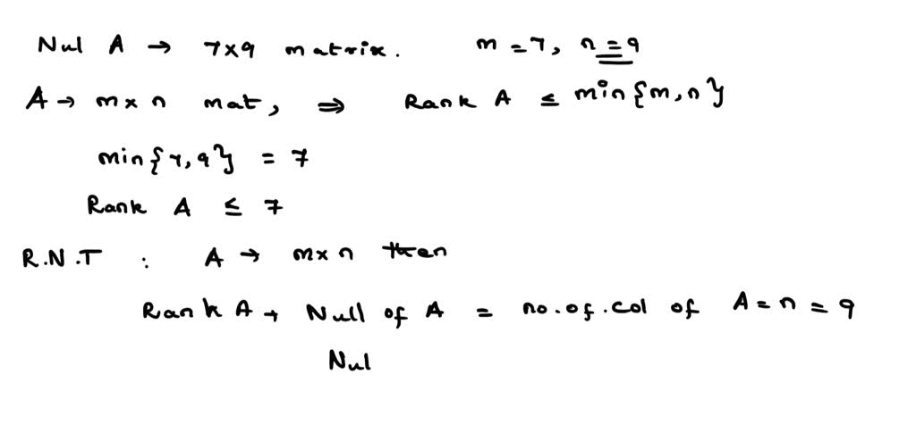 SOLVED: IF A is a 7 X 9 matrix, what is the smallest possible dimension of Nul A? Select one ...