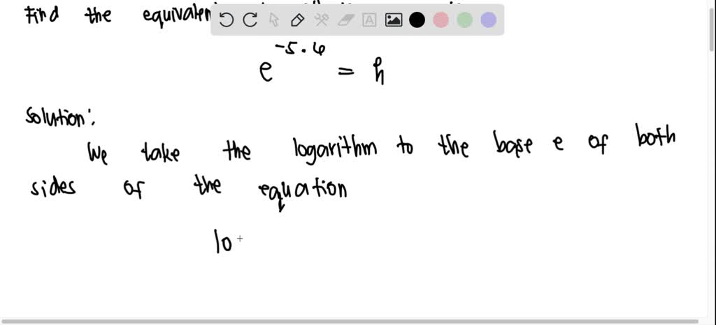 SOLVED: Rewrite e−5.6=h as an equivalent logarithmic equation.