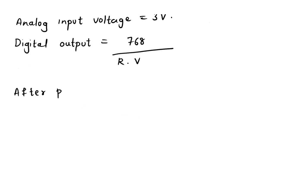 Solved An Adc Has A 0 To 139 Volt Input With A 14 Bit Output What Would The Binary Value 00