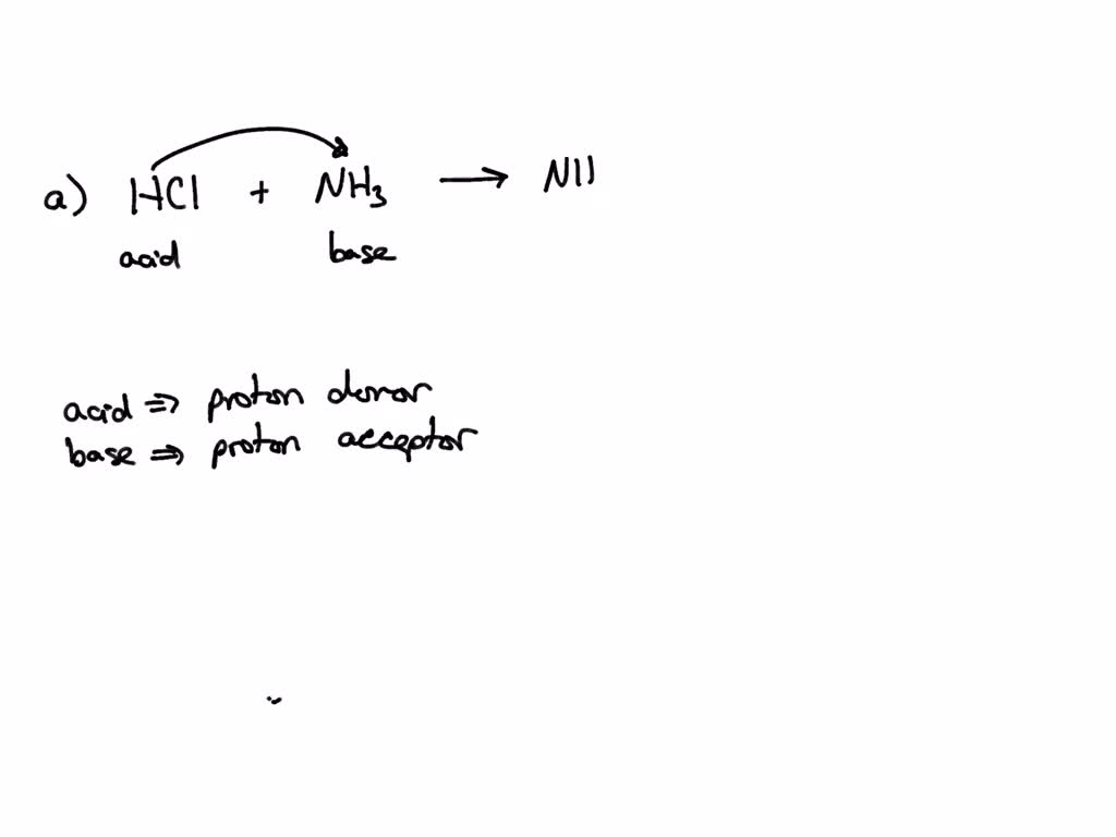 SOLVED: Draw the products of the acid–base reaction when a. HCl is the acid and NH3 is the base ...