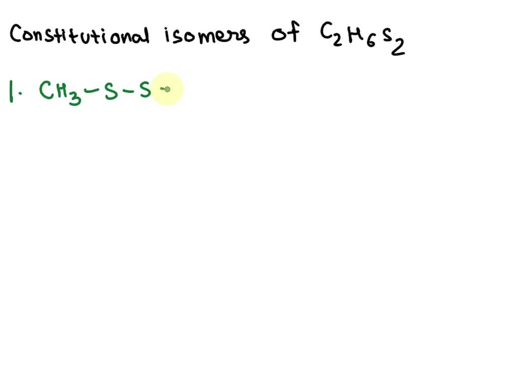 SOLVED: Draw all constitutional isomers of C2H6S2.