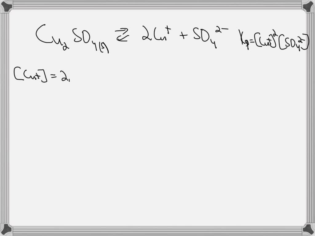 SOLVED: Calculate the Ksp of the saturated solution of Cu(SO4) when the ...
