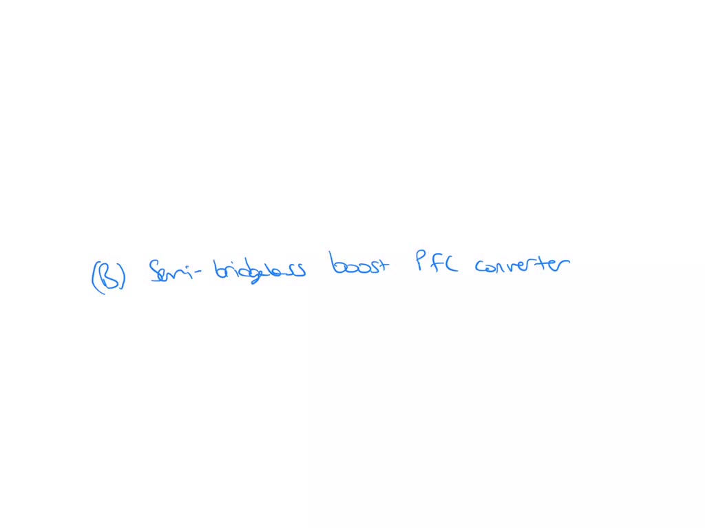 Solved Which Of The Following Power Factor Correction Circuits Consists Of A Front End Diode