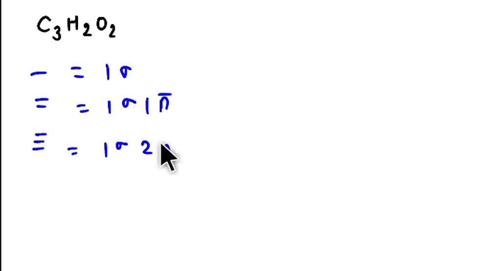 SOLVED: How many sigma and pi bonds are present in C3H2O2?