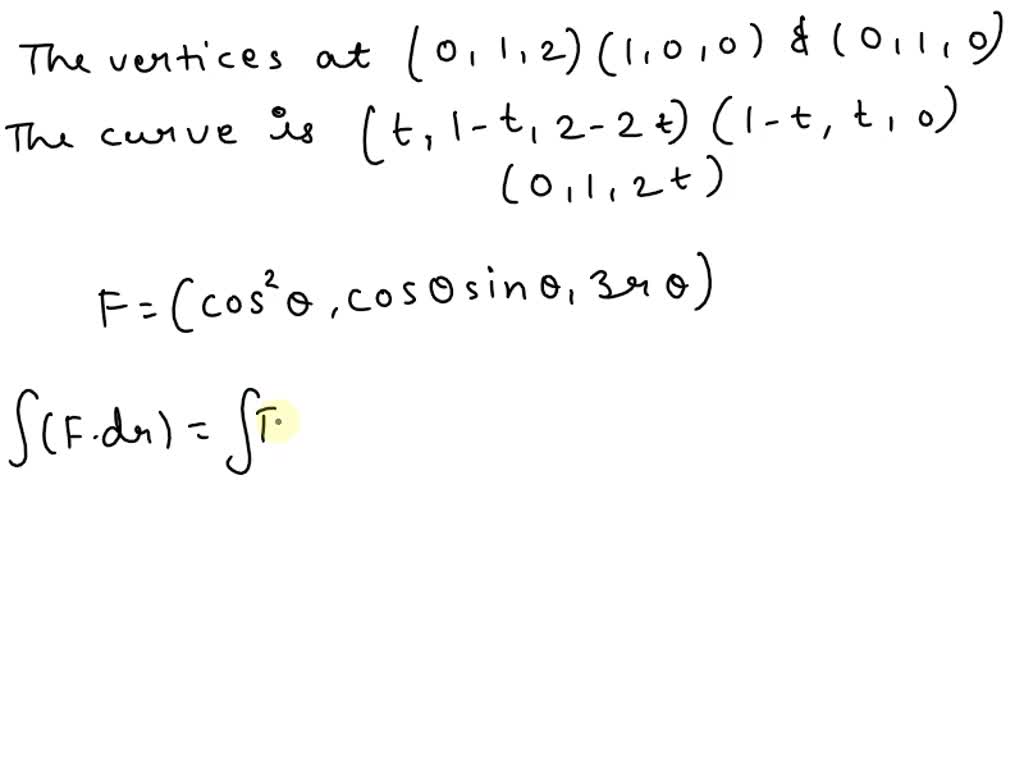 SOLVED: Compute the line integral of the vector function cos^2Î¸ F cosÎ¸ sinÎ¸ 0 + 3r^2q around ...